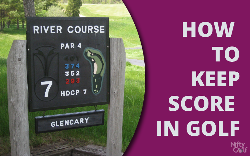 How To Keep Score In Golf Nifty Golf