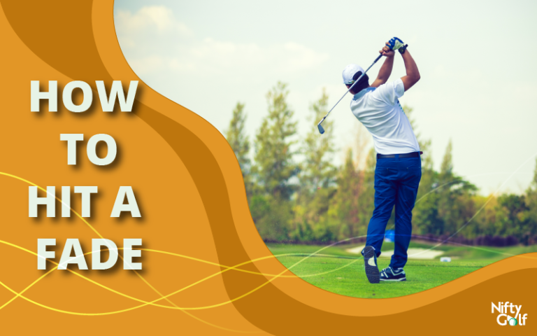 How to Hit a Golf Fade Shot: The Ultimate Guide